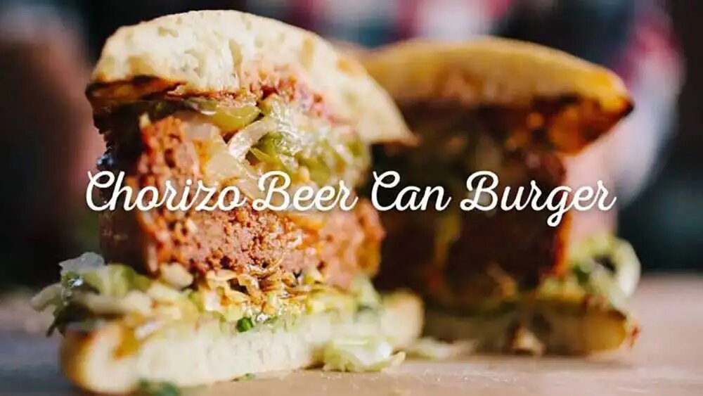 Chorizo Beer Can Burger – All Things Barbecue